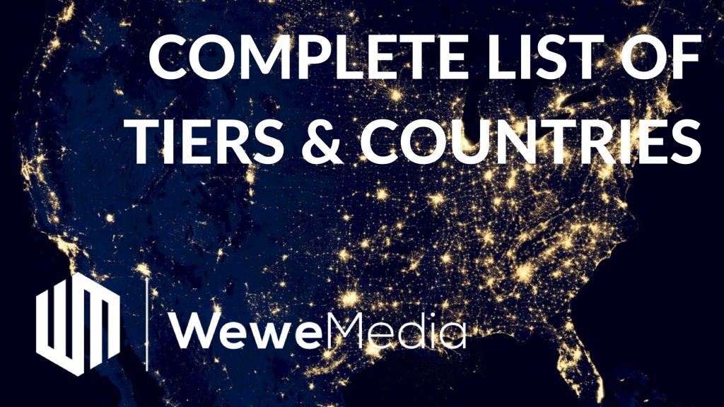 Complete List of TIERS & Countries - Wewe Media